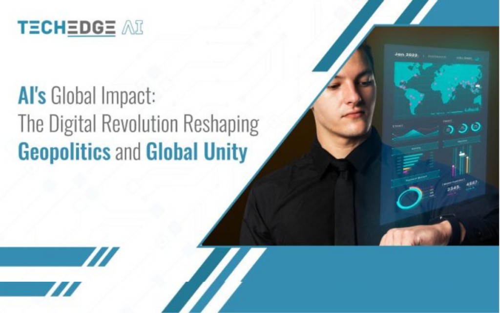 AI’s Global Impact: The Digital Revolution Reshaping Geopolitics and ...