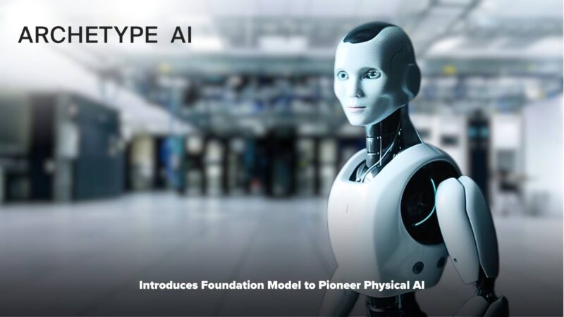 Archetype AI Introduces Foundation Model to Pioneer Physical AI ...