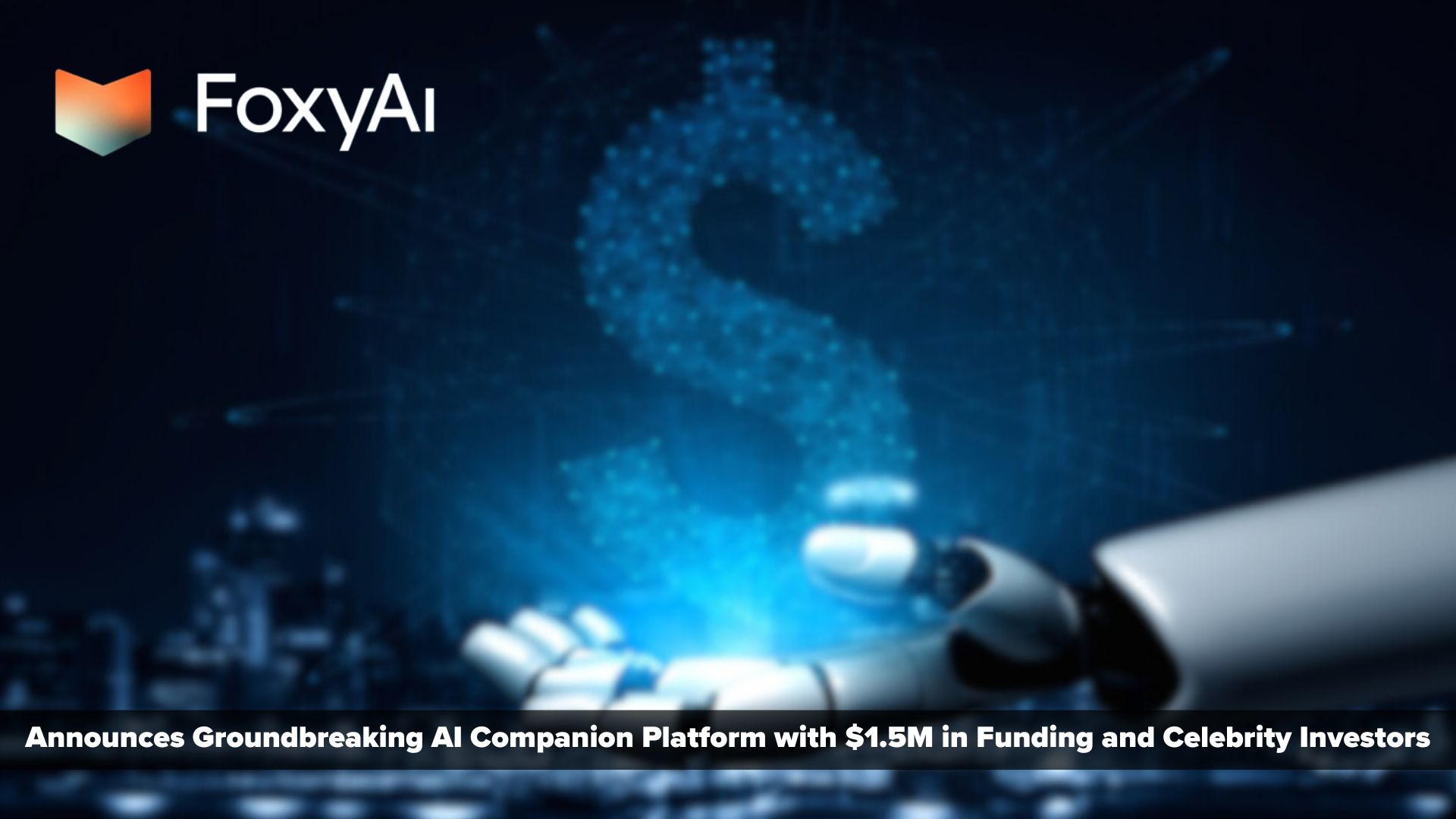 Foxy.ai Announces Groundbreaking AI Companion Platform with $1.5M in ...