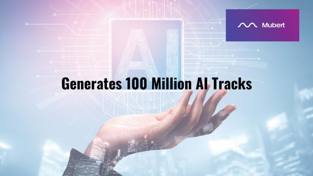 AI Music Pioneer Mubert Generates 100 Million AI Tracks | Techedge AI ...