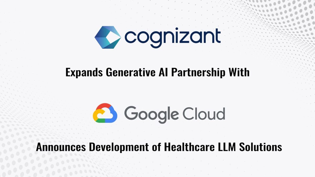 Cognizant expands generative AI partnership with Google Cloud, announces development of ...